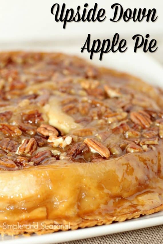 Upside Down Apple Pie - Simple and Seasonal