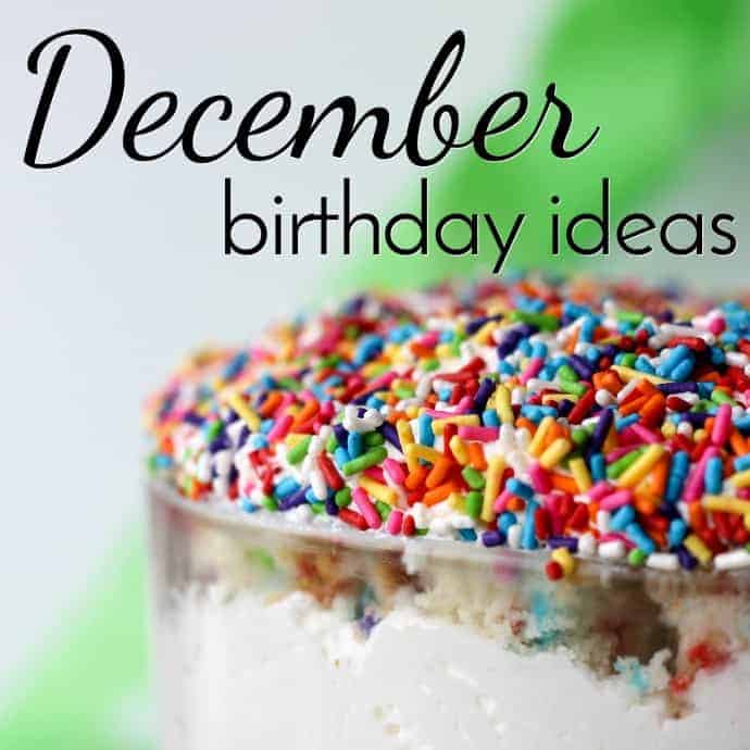 December Birthday Ideas How To Keep December Birthdays Special